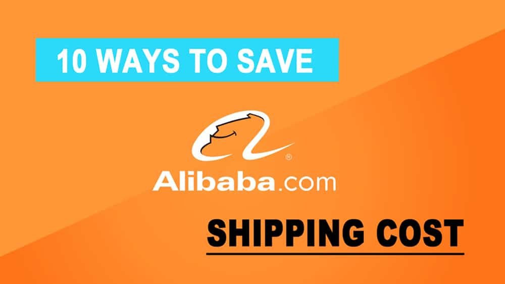 Complete Guide 10 Ways To Save Alibaba Shipping Costs
