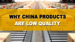 2022 Updated: 7 Reasons Why China Products Are Low Quality?