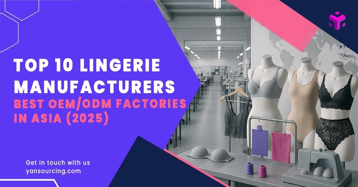 Top 10 OEM/ODM Lingerie Manufacturers in Asia (2025)