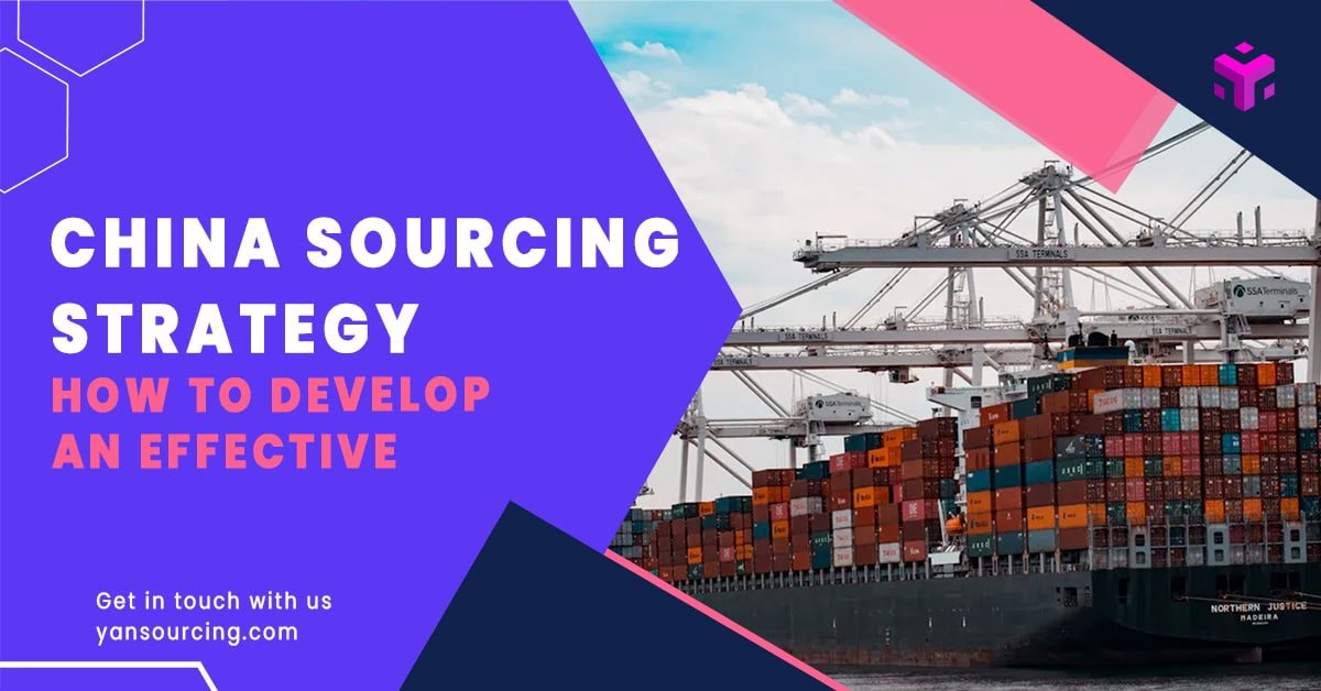 Developing an Effective China Sourcing Strategy