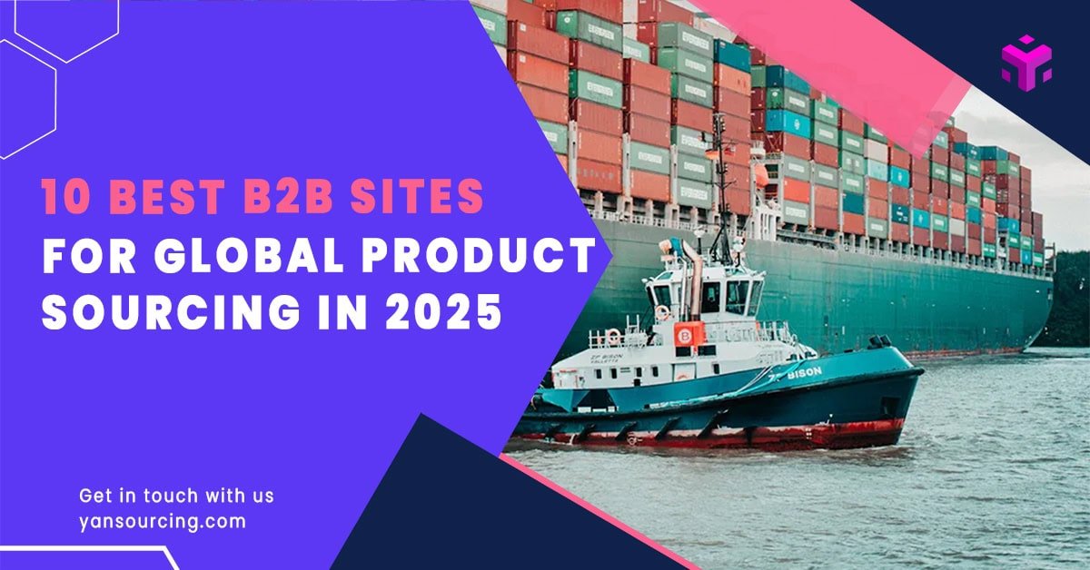 10 Best B2B Sites for Global Product Sourcing in 2025