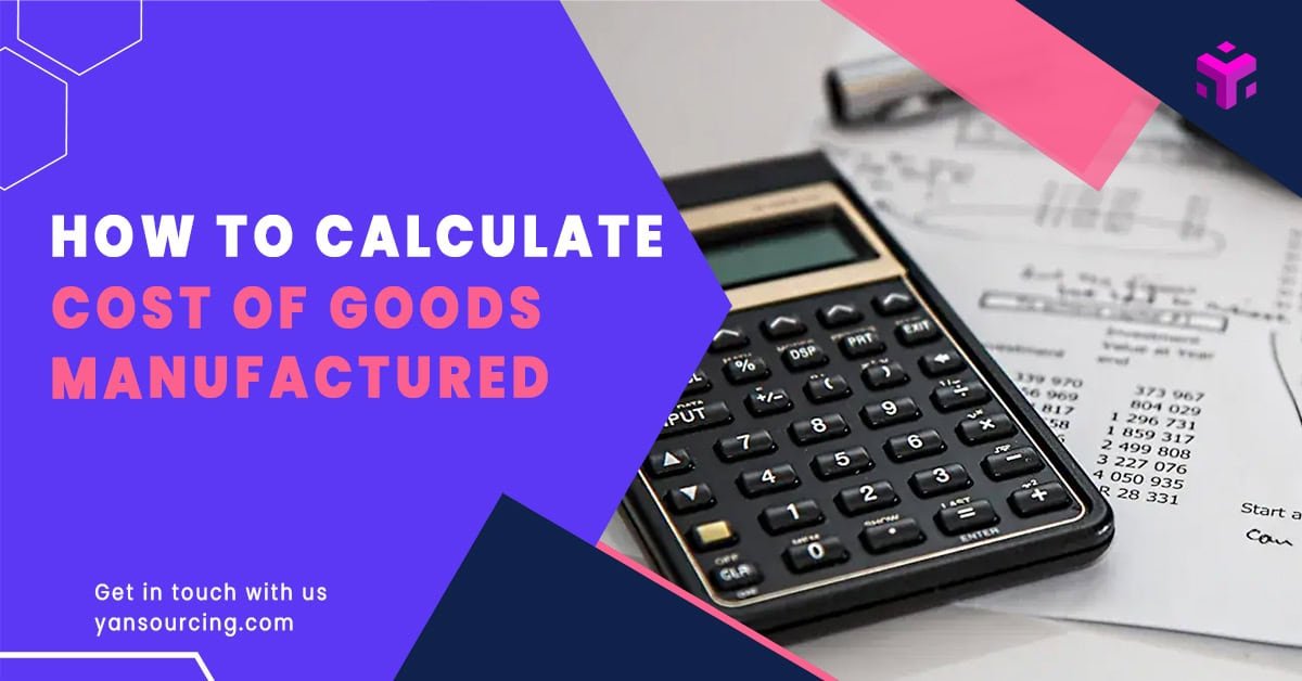How to Calculate Cost of Goods Manufactured in 2025?