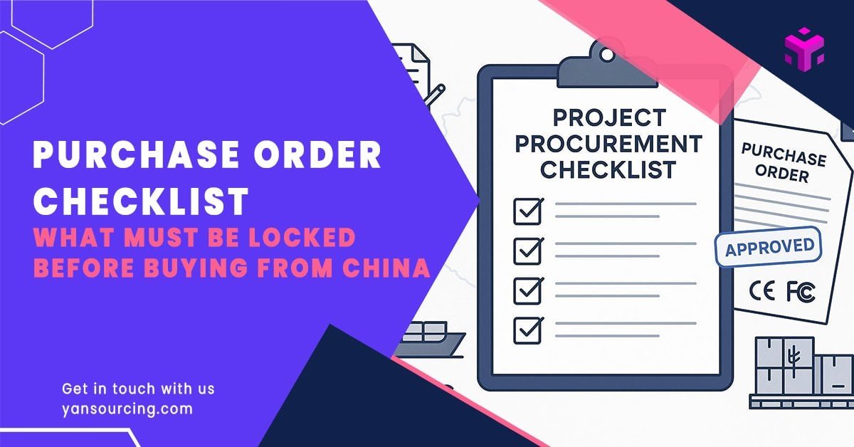 China Purchase Order Checklist: What to Lock Before Ordering